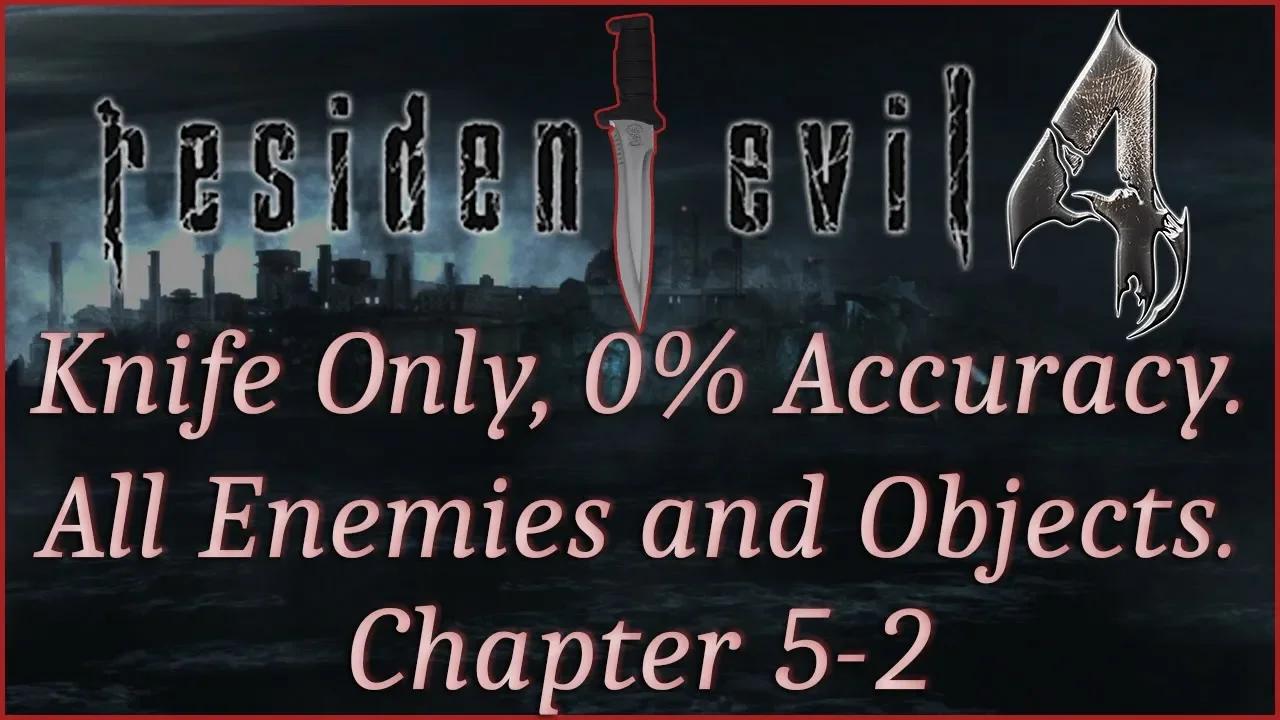 [Resident Evil 4][5-2] Knife Only. 0% Accuracy. All Reachable Enemies ...