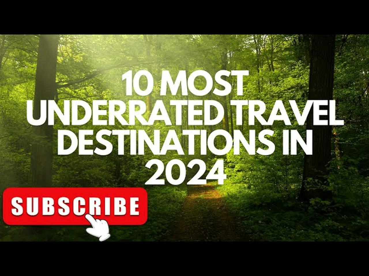 Top 10 Underrated Travel Destinations For 2024