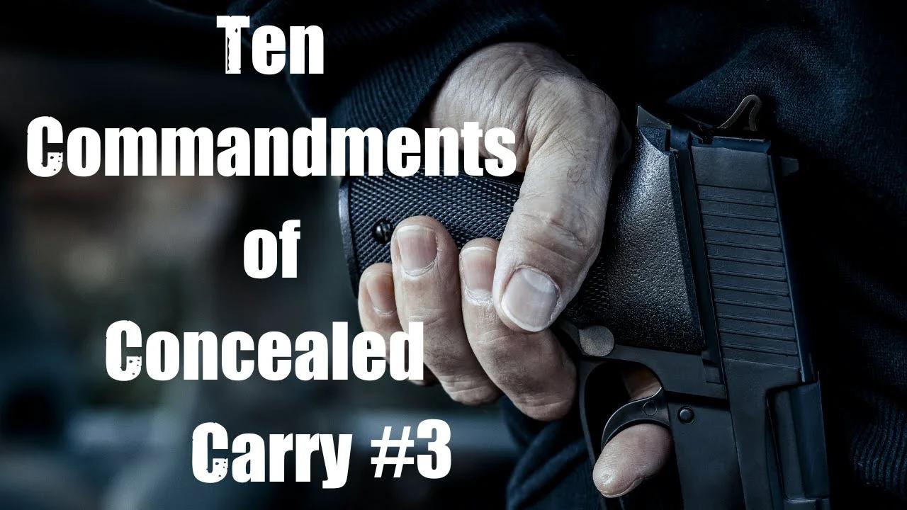 Ten Commandments of Concealed Carry: #3 Don’t Let The Gun Make You Reckless