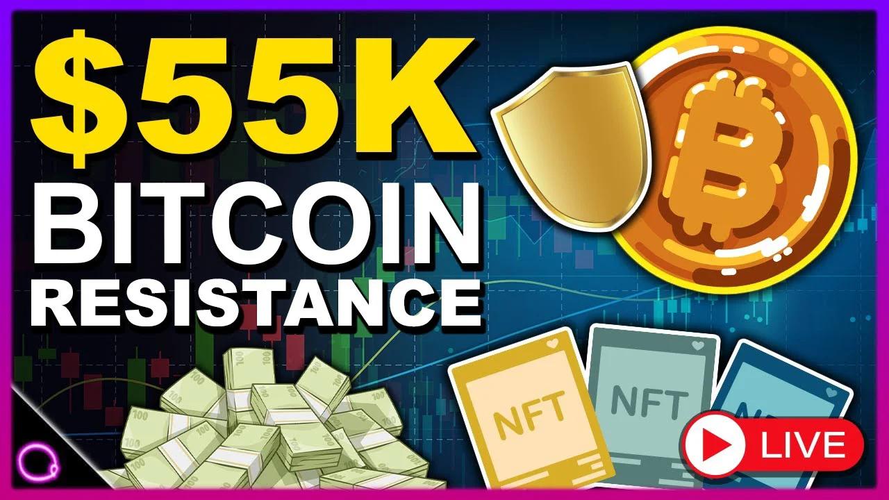 IMPORTANT Bitcoin $55,000 resistance and NFT Alpha!
