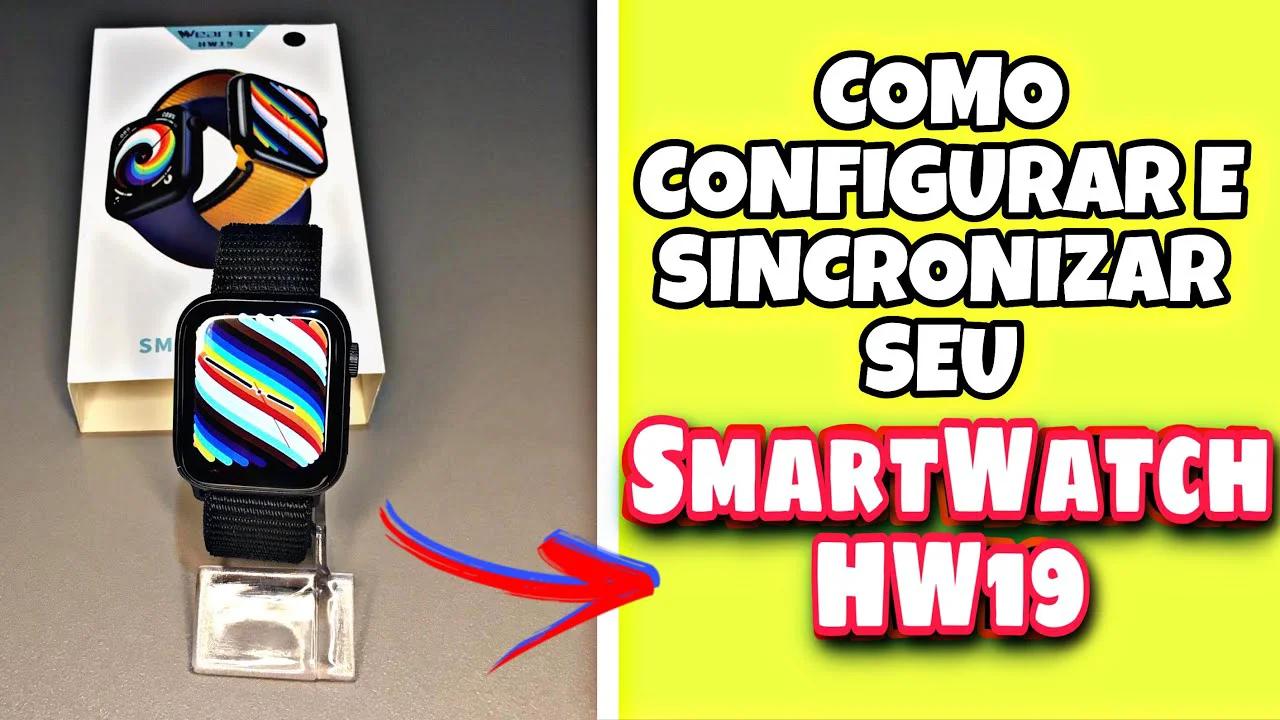 COMO CONFIGURAR E SINCRONIZAR SEU SMARTWATCH HW19
