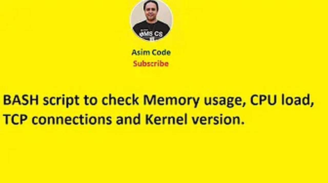 BASH script to check Memory usage, CPU load, TCP connections and Kernel ... BASH script to check Memory usage, CPU load, TCP connections and Kernel ...