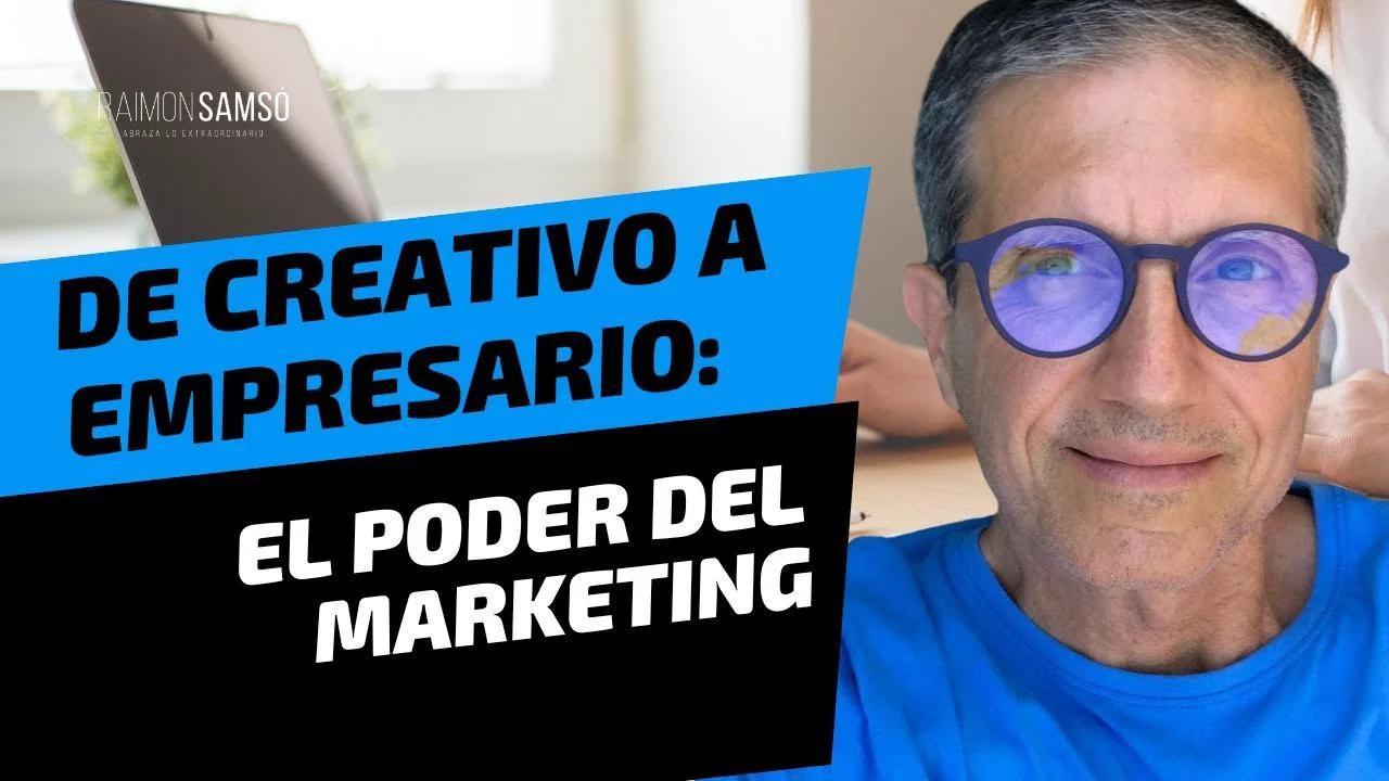 De Creativo a Empresario: El Poder del Marketing by Raimon Samsó