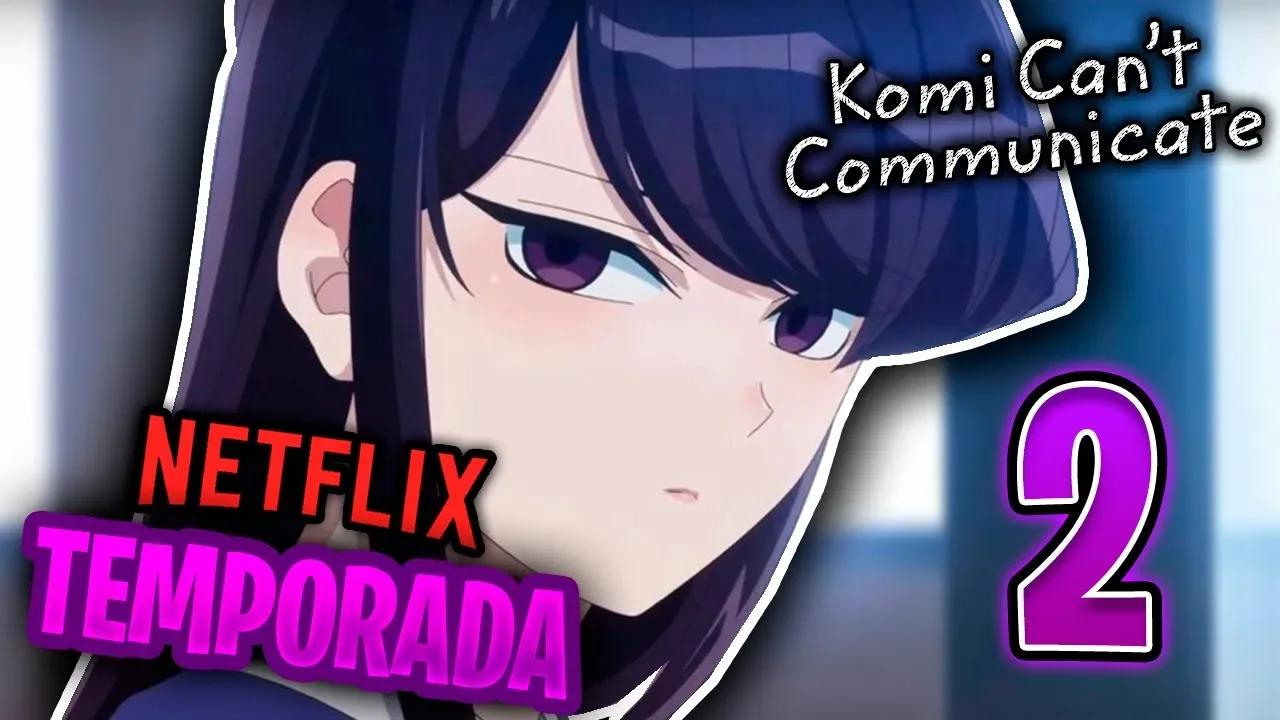 La NUEVA TEMPORADA 2 de Komi-San en NETFLIX | Komi Can´t Communicate