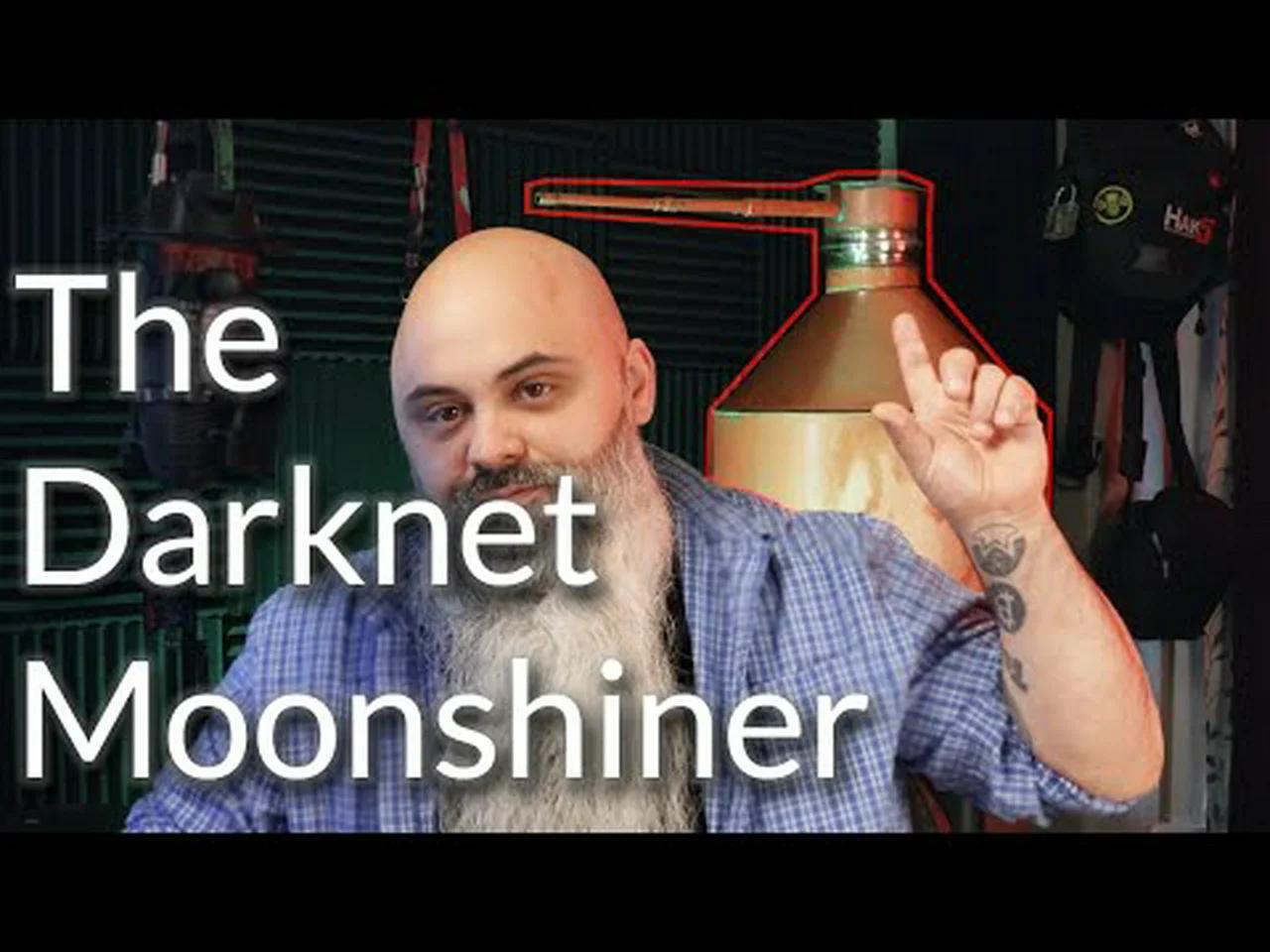 The Darknet Moonshiner The Darknet Moonshiner