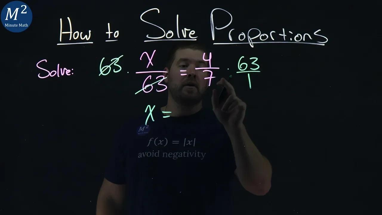 How to Solve Proportions | Solve x/63=4/7 | Part 1 of 3 | Minute Math