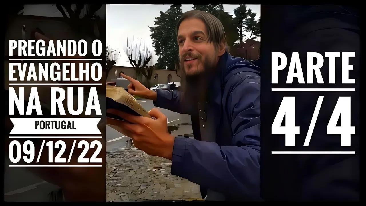 Pregando o Evangelho na Rua - 09/12/22 - Parte 4/4 - Jesus & Torá Portugal