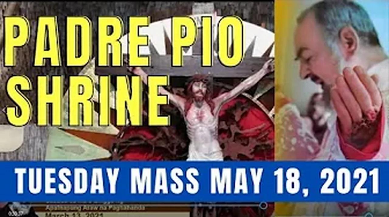 🔴HOLY MASS AT THE SAINT PADRE PIO SHRINE TODAY TUESDAY MAY 18, 2021