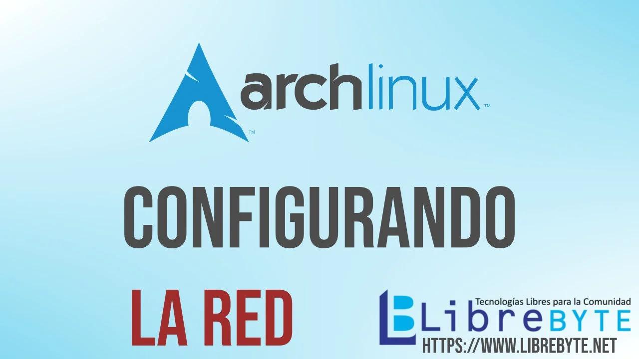 Arch Linux - Configurando la Red