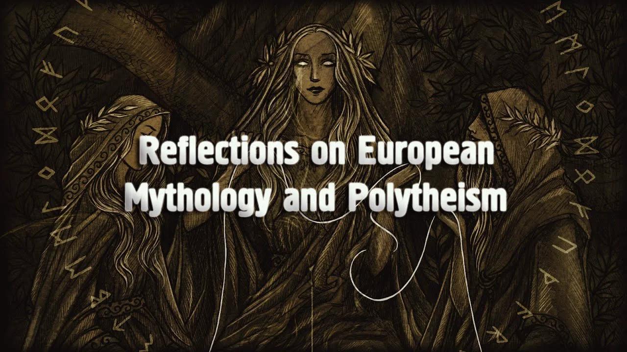 Reflections On European Mythology and Polytheism