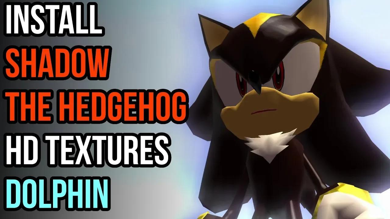 How to Install Shadow the Hedgehog HD Texture Pack in Dolphin Emulator
