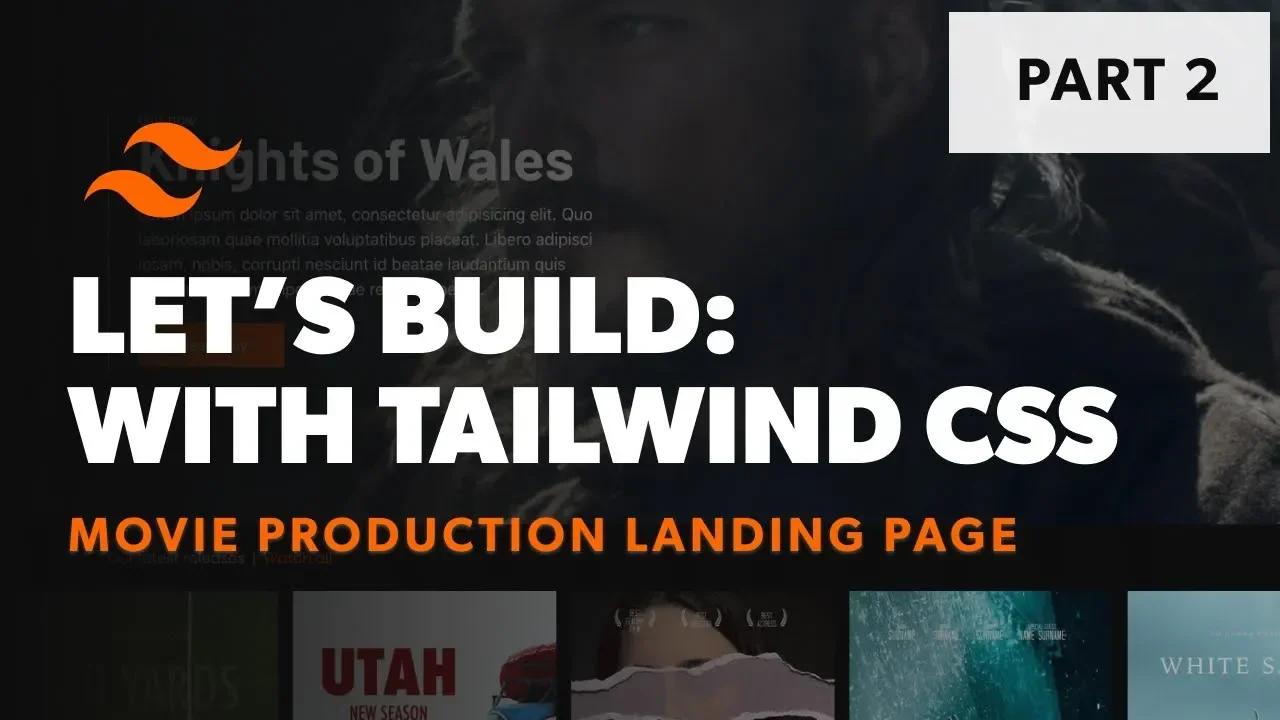 Let's Build: With Tailwind CSS - Movie Production Landing Page - Part 2