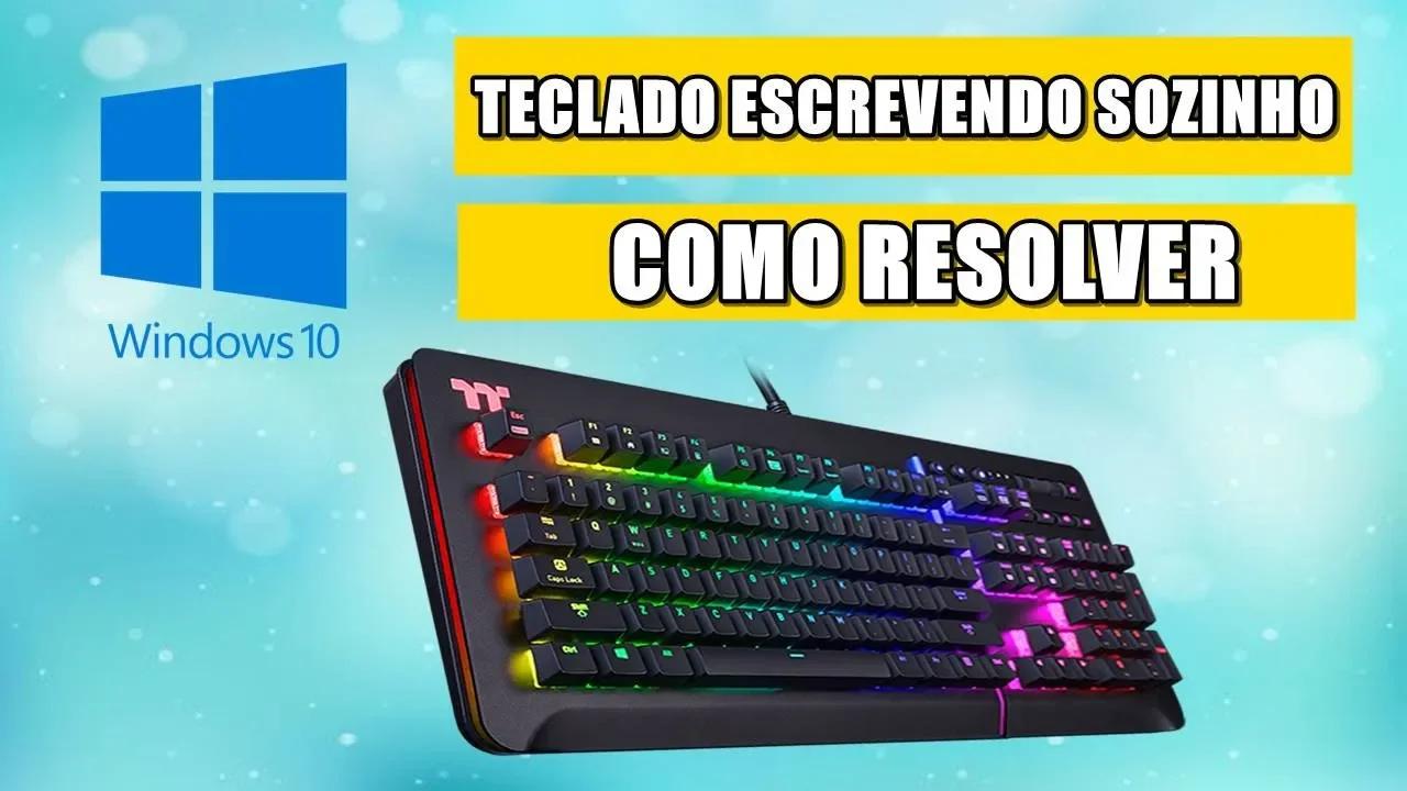 TECLADO DIGITANDO SOZINHO COMO RESOLVER WINDOWS 10 2022 TECLADO DIGITANDO SOZINHO COMO RESOLVER WINDOWS 10 2022