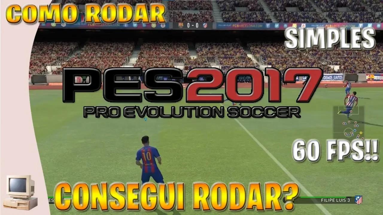 4 DICAS PARA RODAR PES 2017 EM UM PC FRACO!!