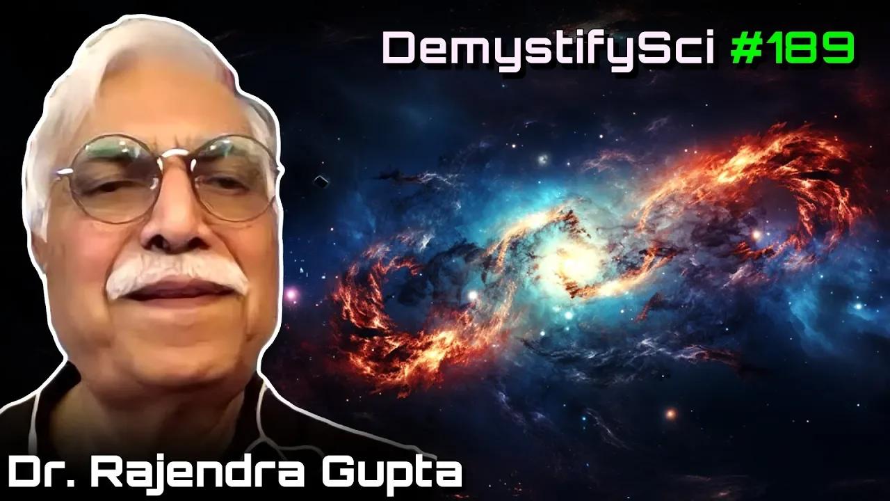 Revising the Age of the Universe - Dr. Rajendra Gupta, DSPod 189