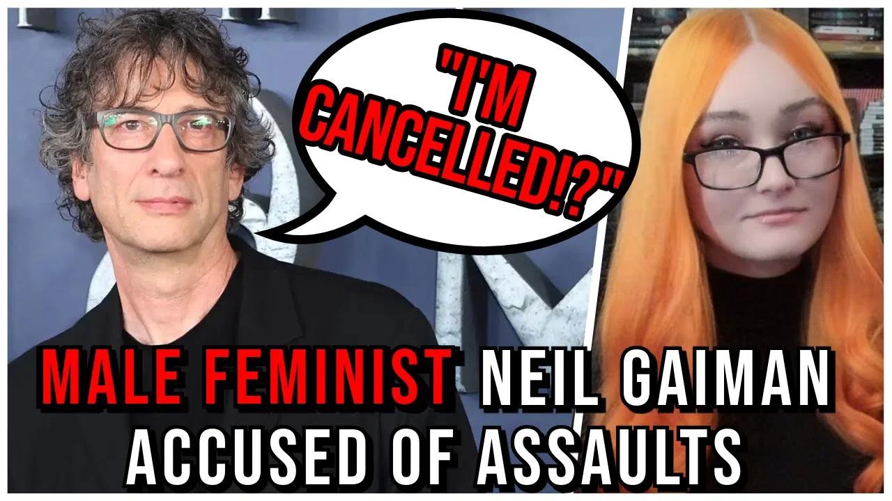 Male Feminist Neil Gaiman ACCUSED Of Assaults, Cancel Mobs He Helped ...