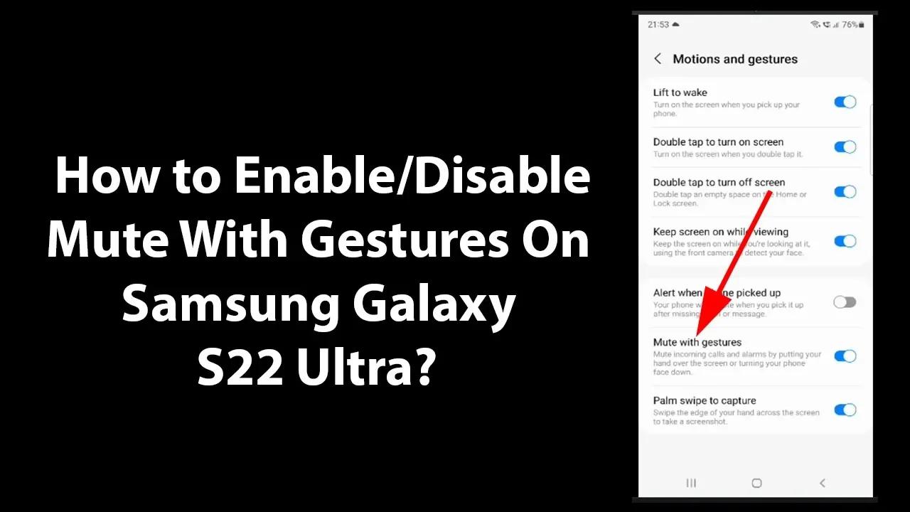 How to Enable/Disable Mute With Gestures On Samsung Galaxy S22 Ultra?
