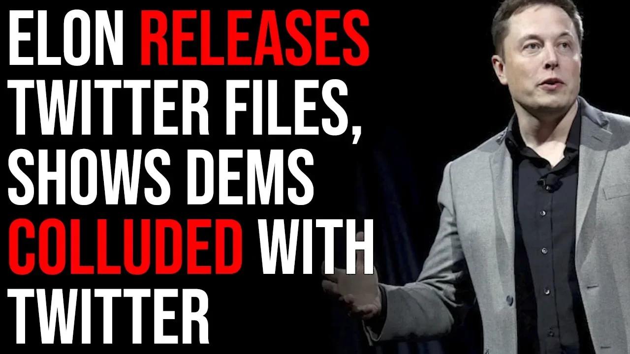 Elon Musk RELEASES TWITTER FILES, Shows Dems Colluded With Twitter To ...