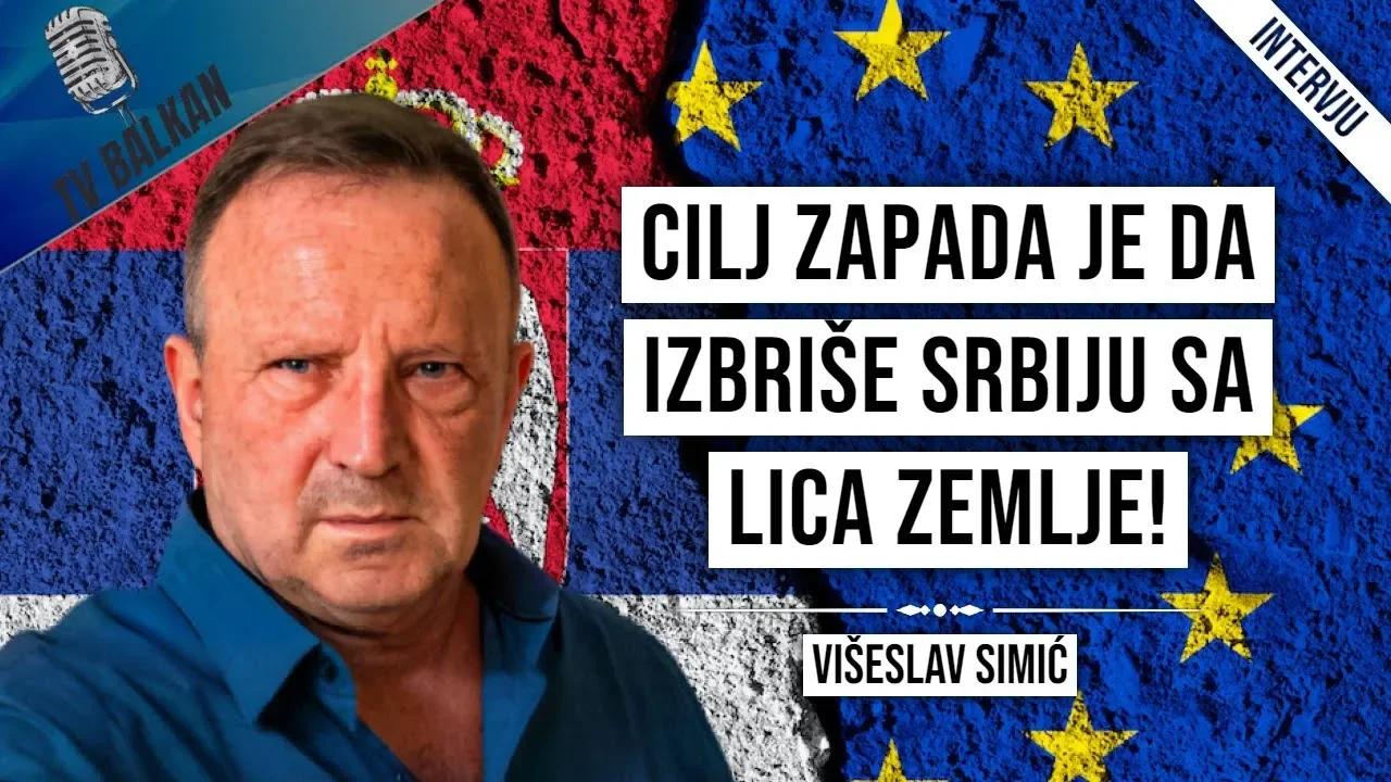 Višeslav Simić-Cilj zapada je da izbriše Srbiju sa lica zemlje!