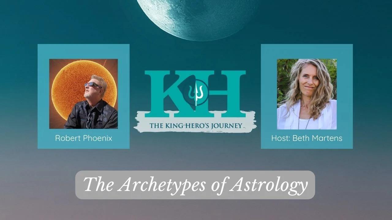 Robert Phoenix: The Archetypes of Astrology [King Hero Interview]