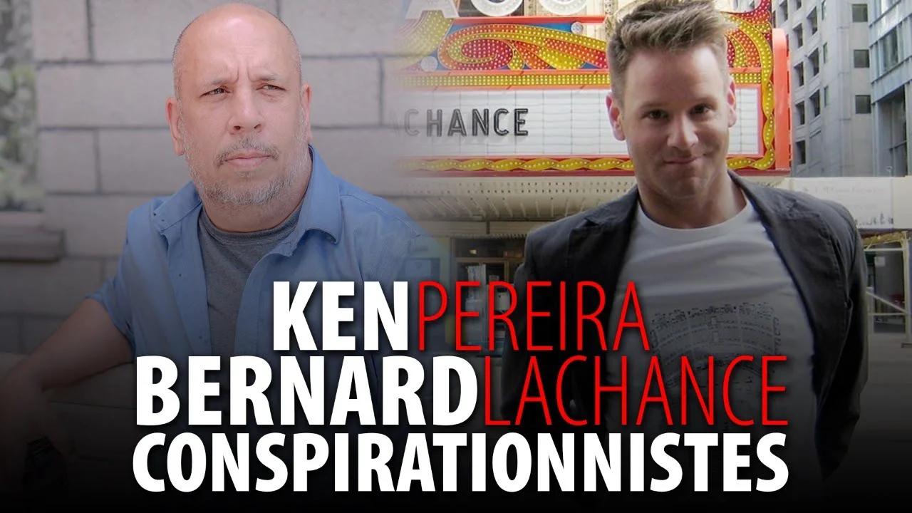 BERNARD LACHANCE - KEN PEREIRA - CONSPIRATIONNISTES
