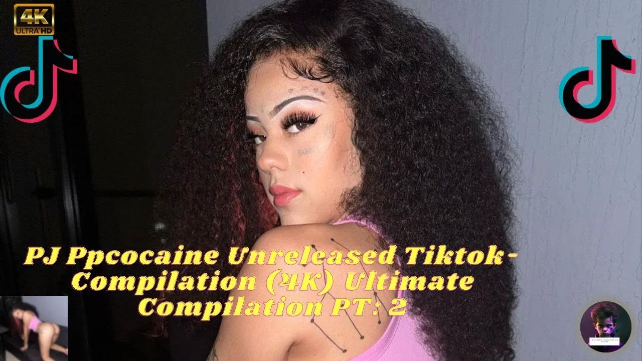 PJ Ppcocaine Unreleased Tiktok Compilation 4K Ultimate Compilation PT 2