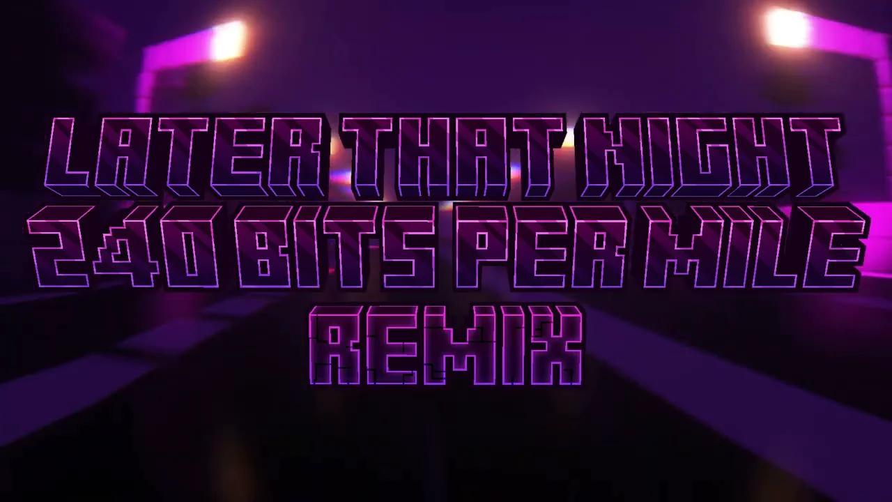 Later That Night / 240 Bits per Mile | FNaF 6 Remix