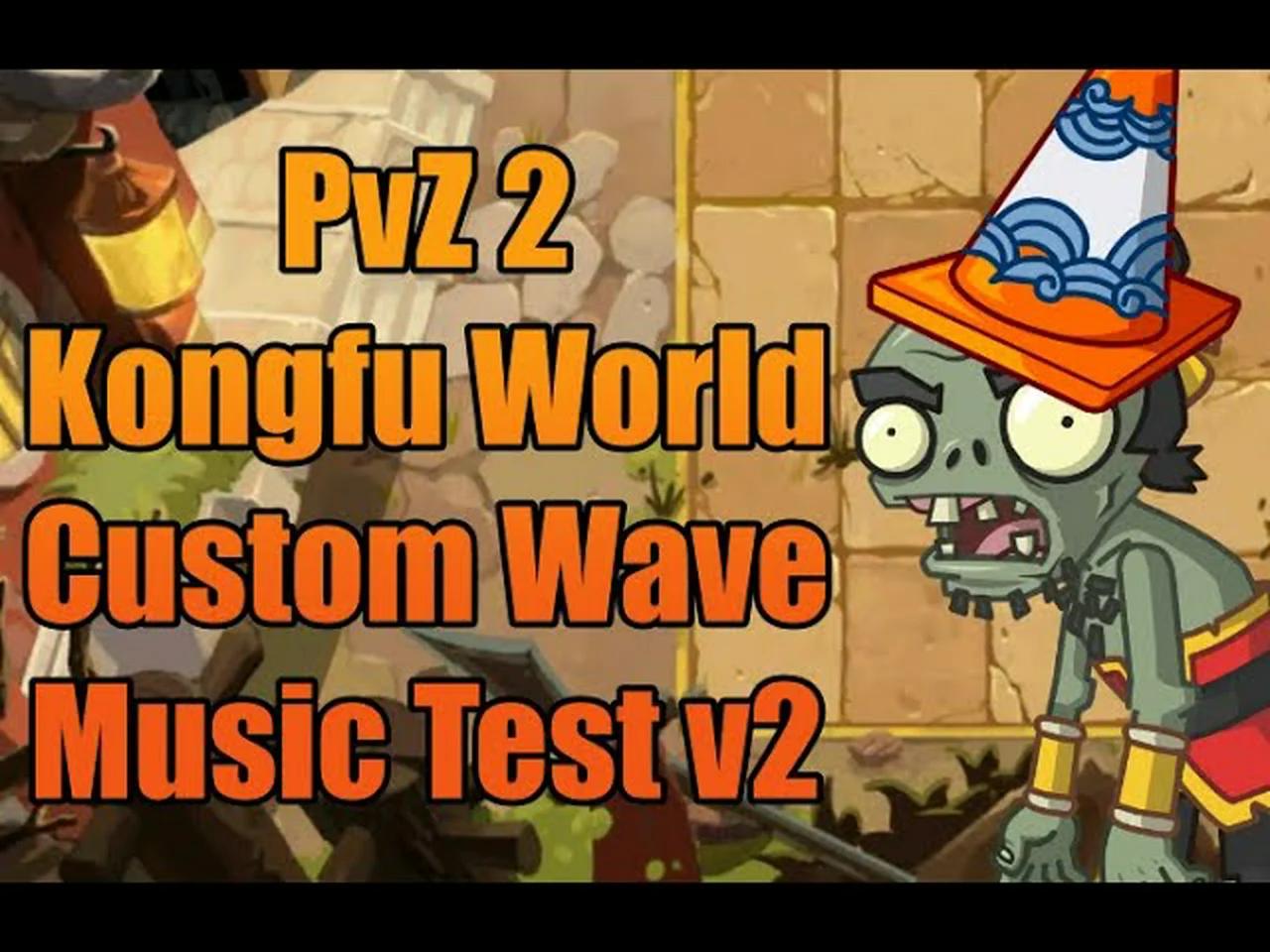 PvZ 2 Kongfu World Custom Wave Music Test v2 (Dec 2022)