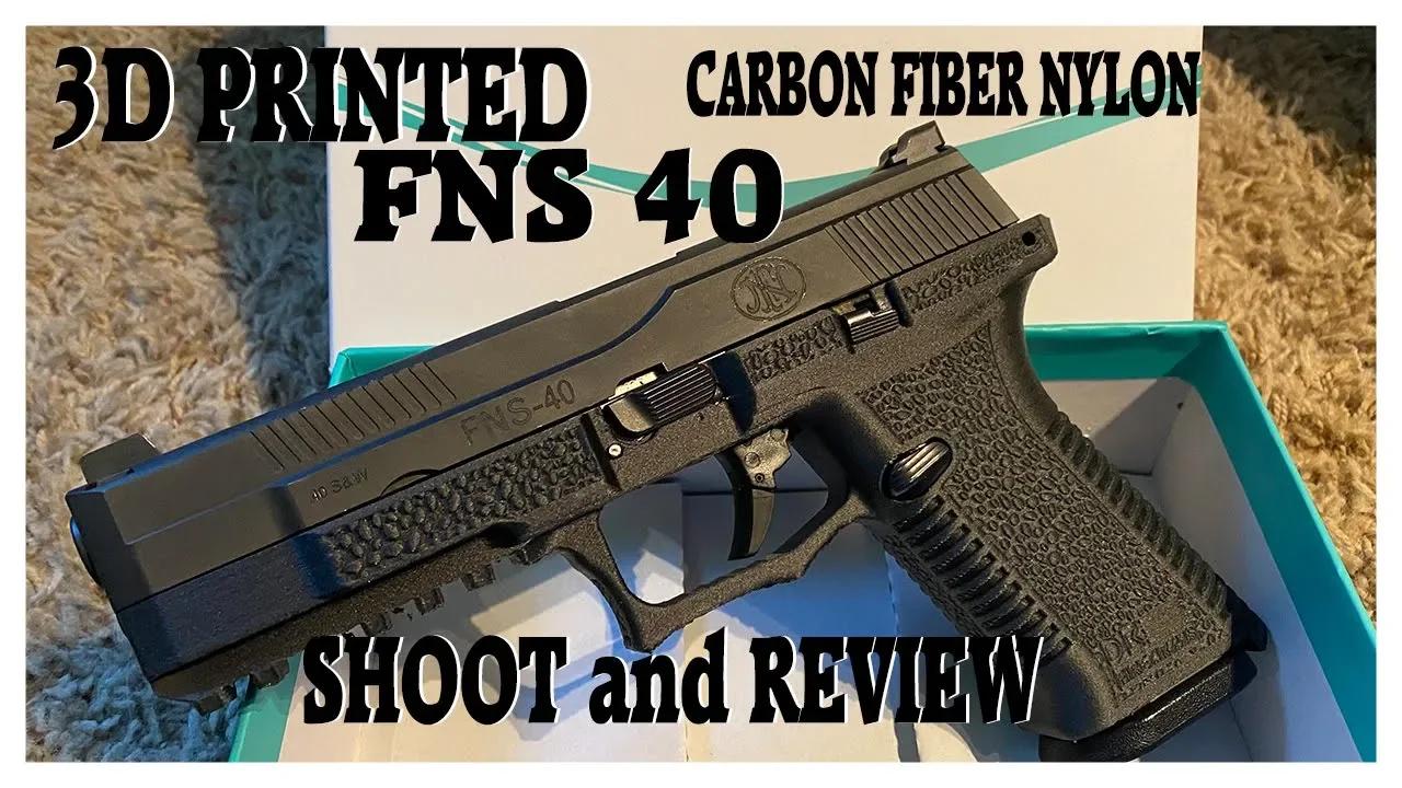 3D Printed FNS 40 in Carbon Fiber Nylon! Shoot and Review!