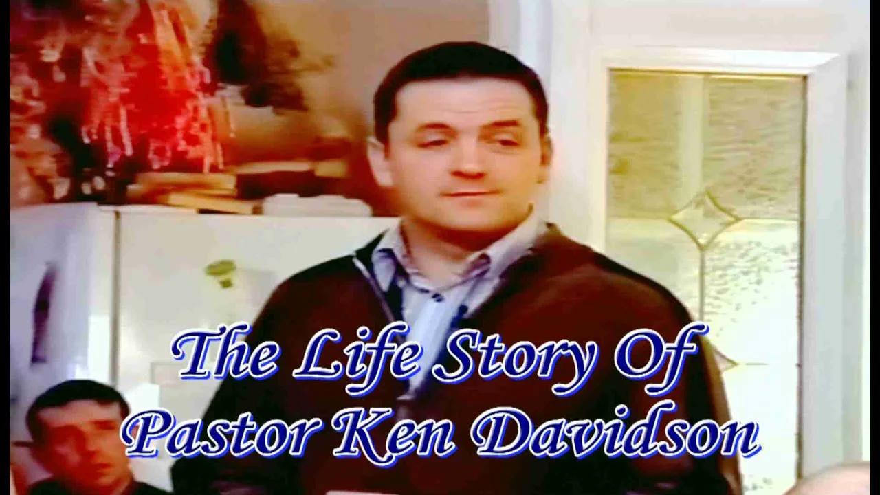 The Life Story Of Pastor Ken Davidson