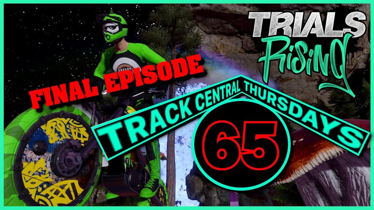 Trials Rising: Track Central Thursdays #65 - Final Episode