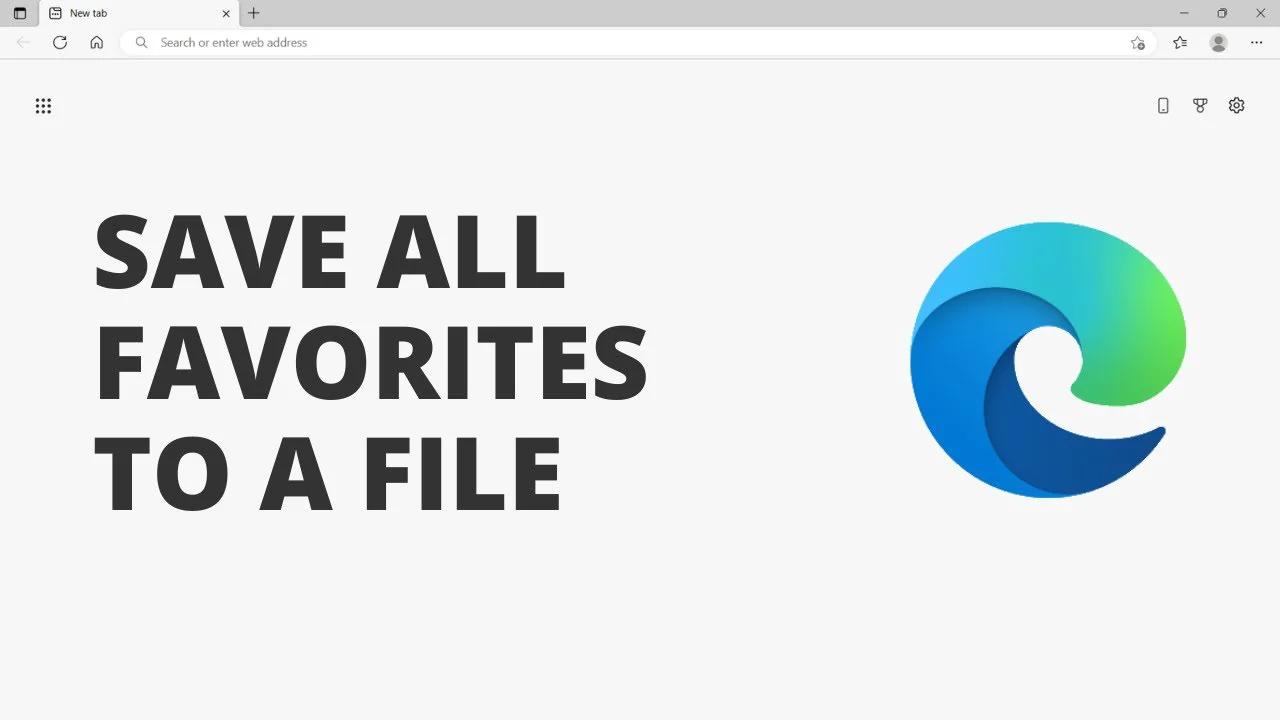 How to save all favorites in Microsoft Edge to a file