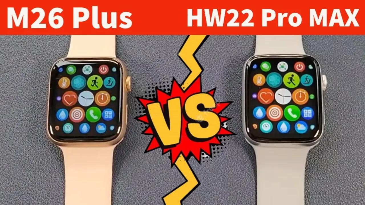 Smartwach M26 Plus VS Smartwatch HW22 Pro Max (M26 Plus vs HW22 Pro Max)