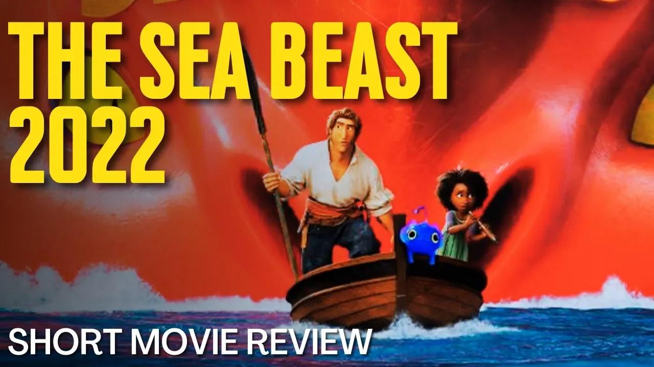 The Sea Beast 2022 Short Movie Review