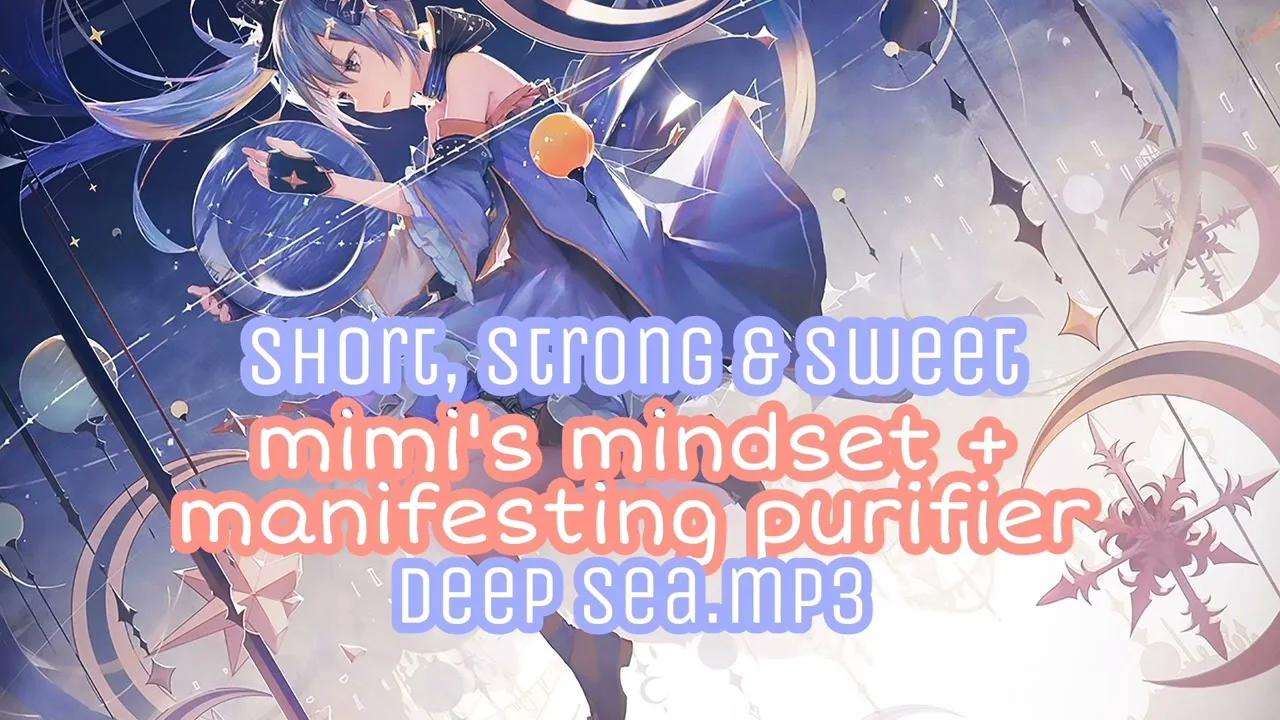 「𝚂𝚑𝚘𝚛𝚝, 𝚂𝚝𝚛𝚘𝚗𝚐 & 𝚂𝚠𝚎𝚎𝚝」mimi's mindset + manifesting purifier|🌊