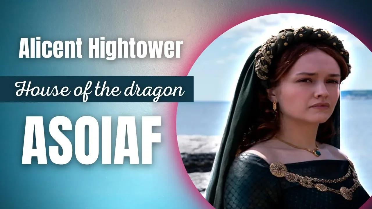 Who is Alicent Hightower ? - [ASOIAF]