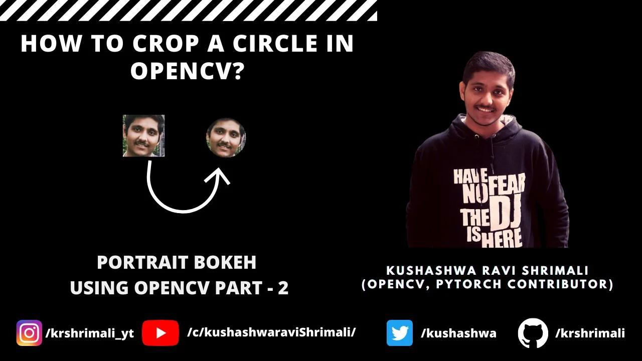 How to crop a circle using OpenCV? Portrait Bokeh in OpenCV | Part - 2 | Python | Tutorial