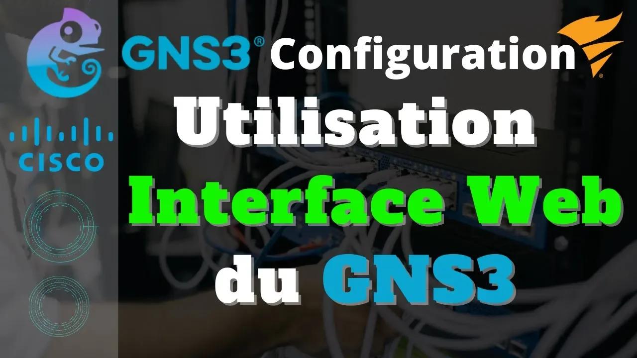 Comment utiliser l'Interface WEB du GNS3| LAB06