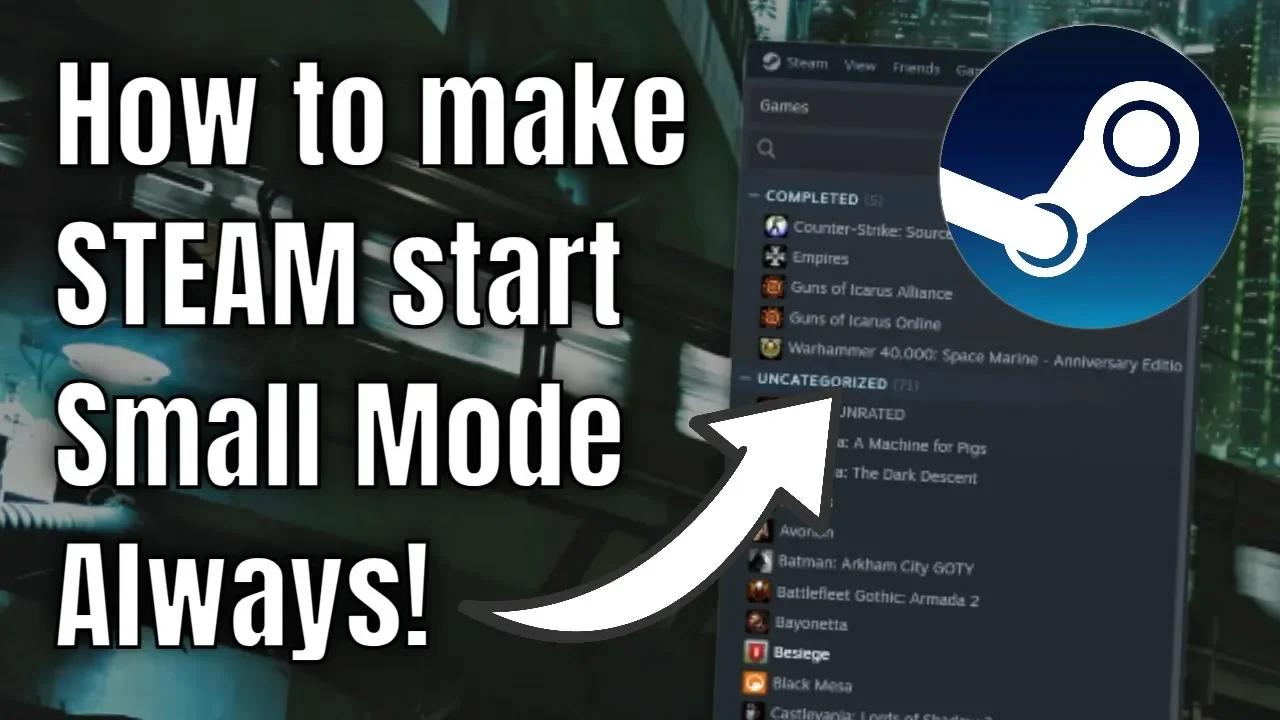 How to Make Steam Start in Small Mode Every Time (Minimalistic Steam ...