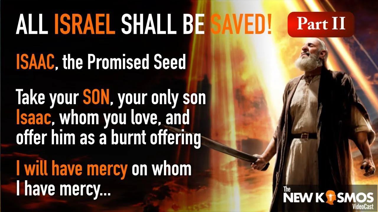 The promised Seed – Isaac, and the Mercy of God; All Israel Shall Be ...
