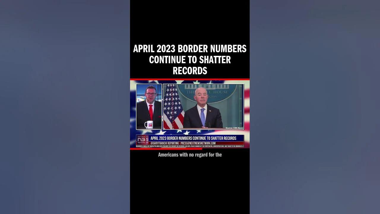 April 2023 Border Numbers Continue to Shatter Records