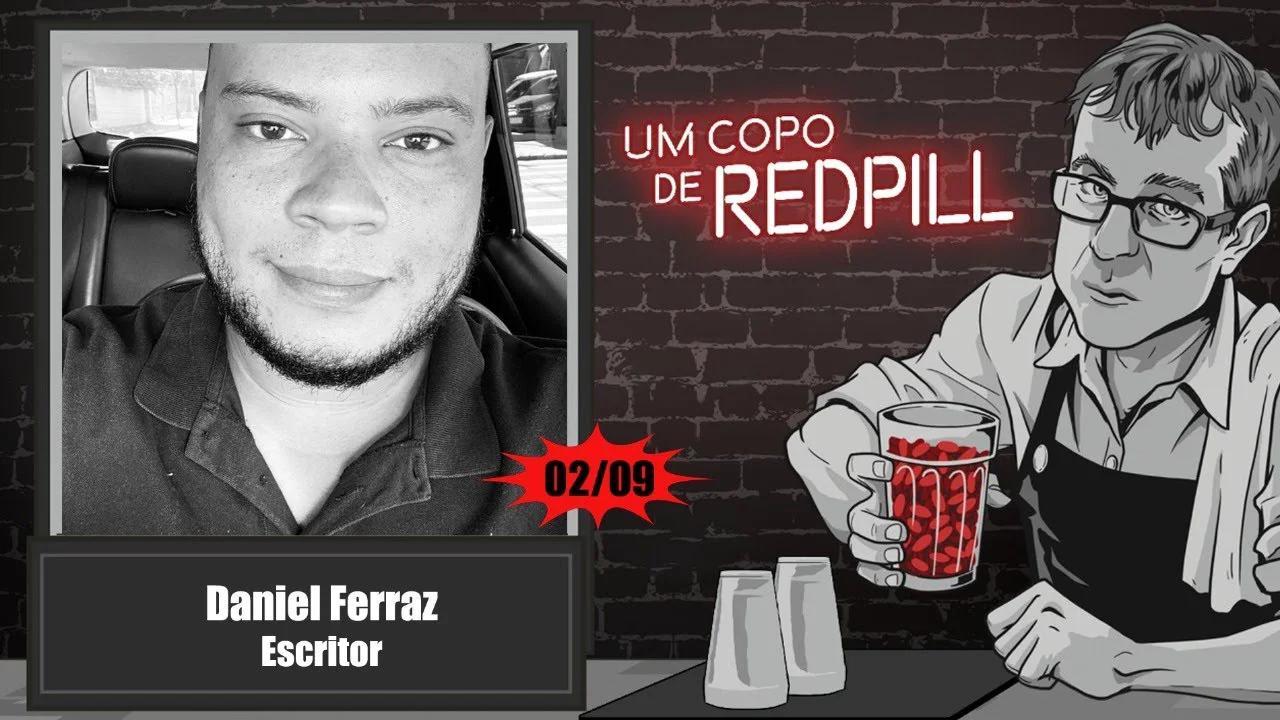 Um copo de Red Pill - Daniel Ferraz