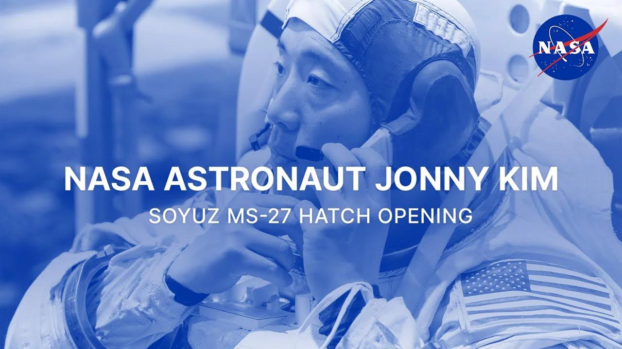 NASA Astronaut Jonny Kim Soyuz MS-27 Hatch Opening