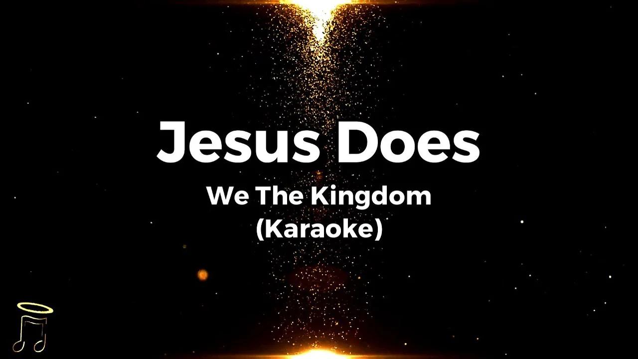 Jesus Does We The Kingdom Karaoke