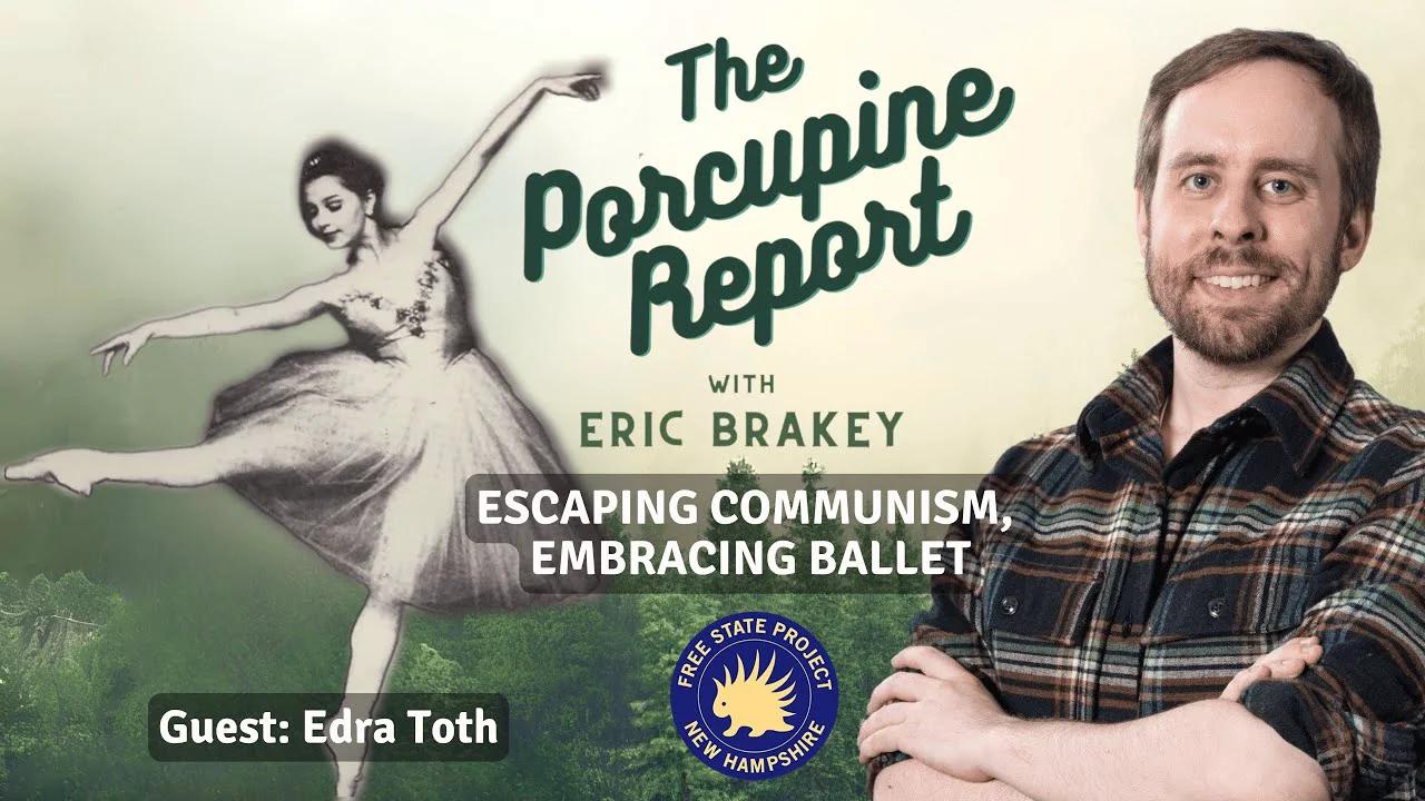 Porcupine Report #39: “Escaping Communism, Embracing Ballet” with Edra Toth