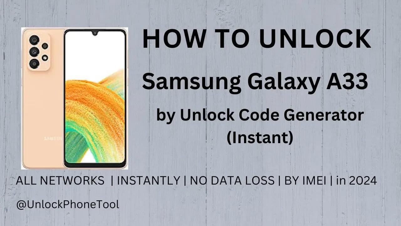 How To Unlock Samsung Galaxy A33 by Unlock Code Generator