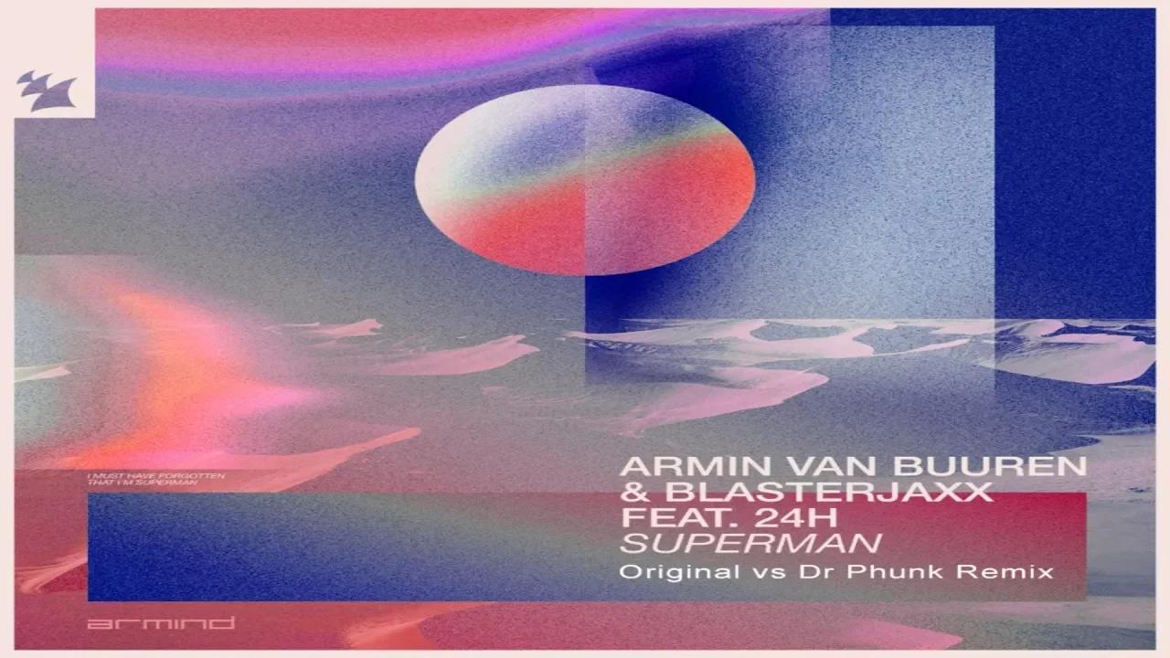 Armin van Buuren & Blasterjaxx & Dr Phunk feat. 24H - Superman (Armin ...