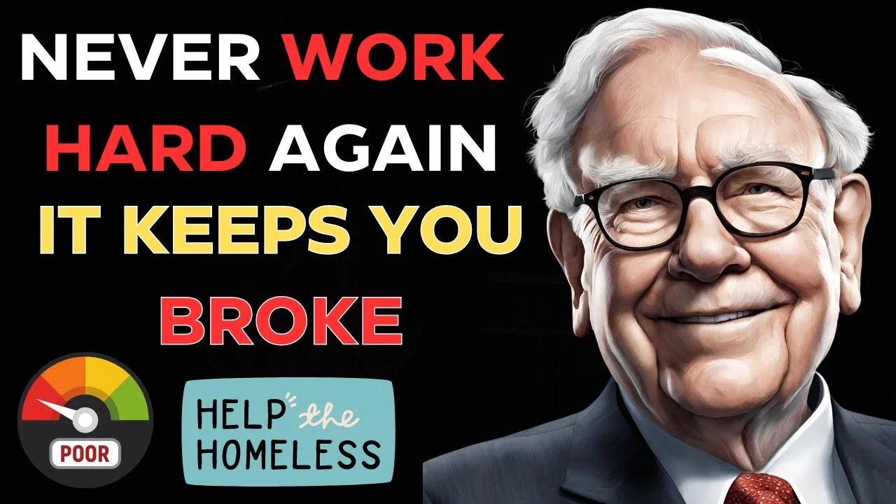 Warren Buffett: Working Hard Keeps You BROKE