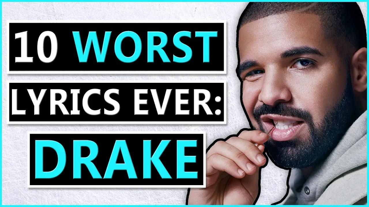 10 WORST Lyrics Ever: Drake Edition