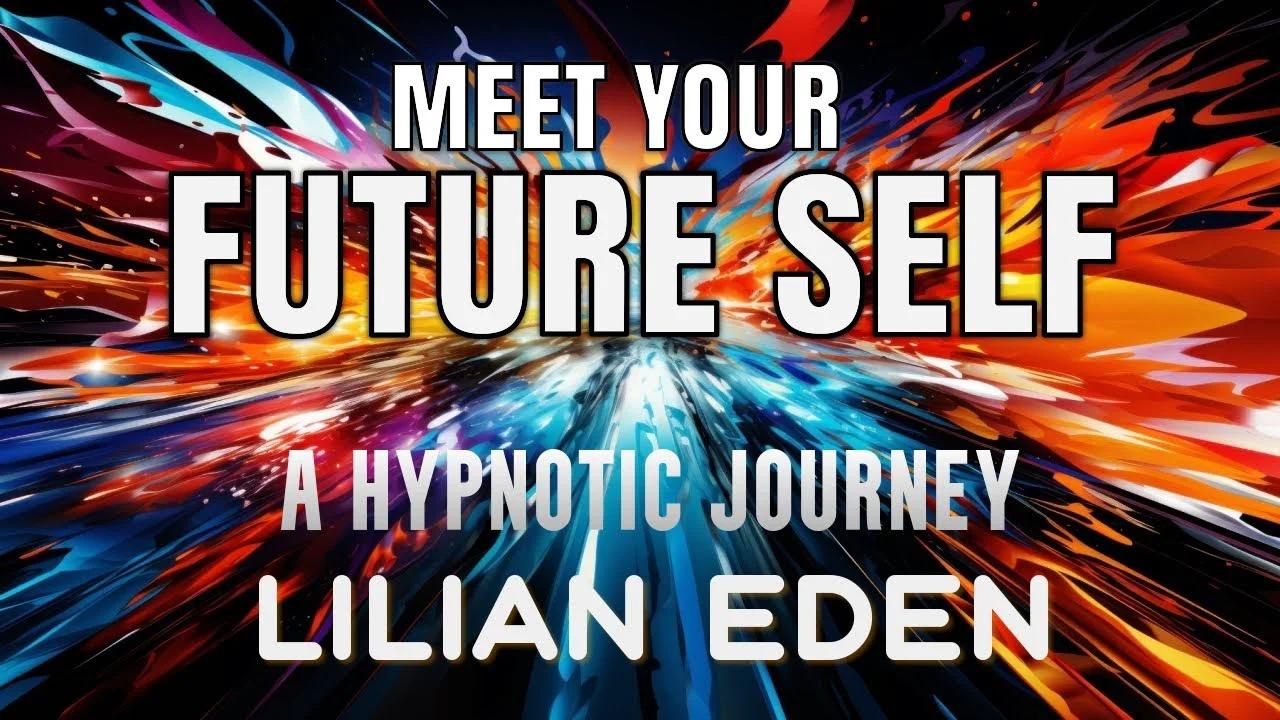 MEET YOUR FUTURE SELF Hypnotic Journey LILIAN #guidedmeditation # ...